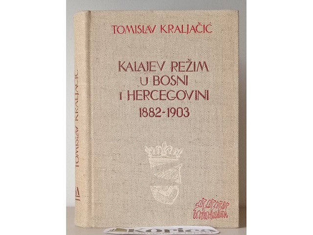 KALAJEV REŽIM U BOSNI I HERCEGOVINI 1882-1903