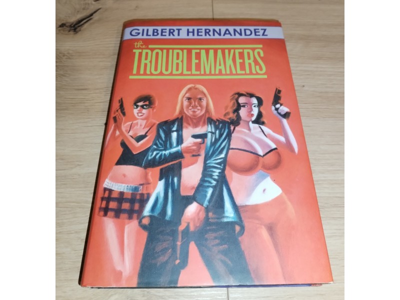 The Troublemakers HC (Fantagraphics, Gilbert Hernandez