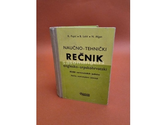 Naučno - tehnički rečnik englesko - srpskohrvatski - R. Popić, B. Lolić, N. Afgan