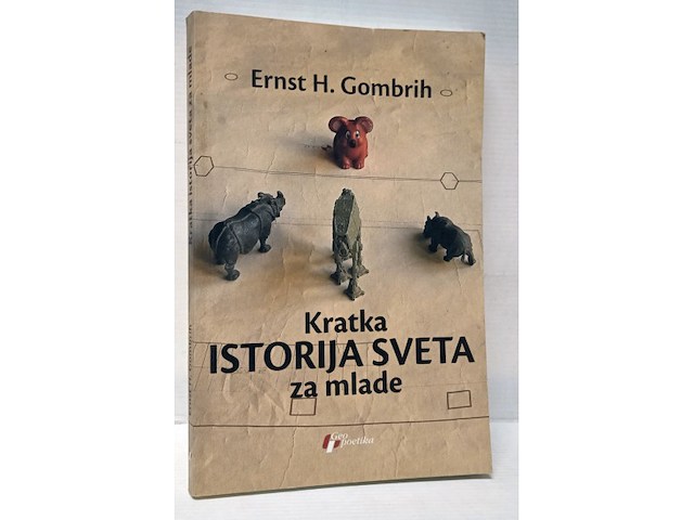 KRATKA ISTORIJA SVETA ZA MLADE - Ernst H. Gombrih