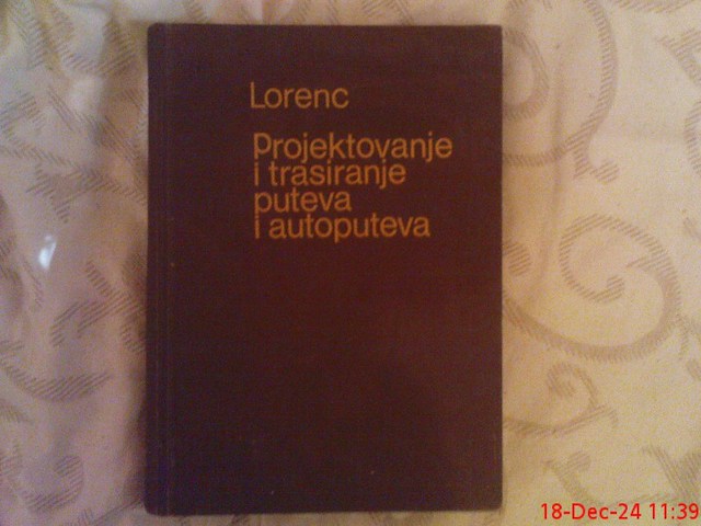 LORENC - PROJEKTOVANE I TRASIRANJE PUTEVA I AUTOPUTEVA