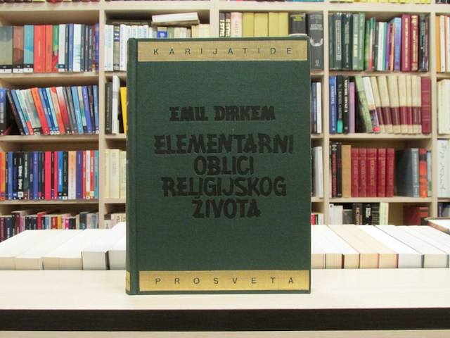 ELEMENTARNI OBLICI RELIGIJSKOG ŽIVOTA - EMIL DIRKEM