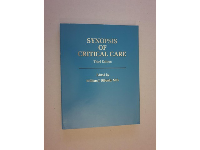 Synopsis of Critical Care -  William J. Sibbald