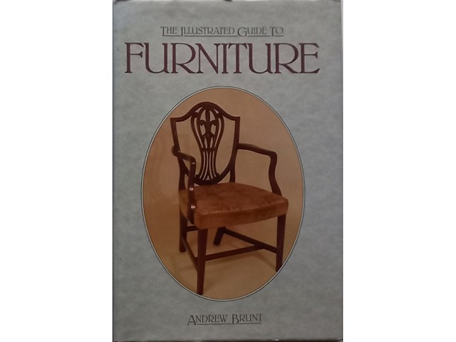 Andrew Brunt: THE ILLUSTRATED GUIDE TO FURNITURE