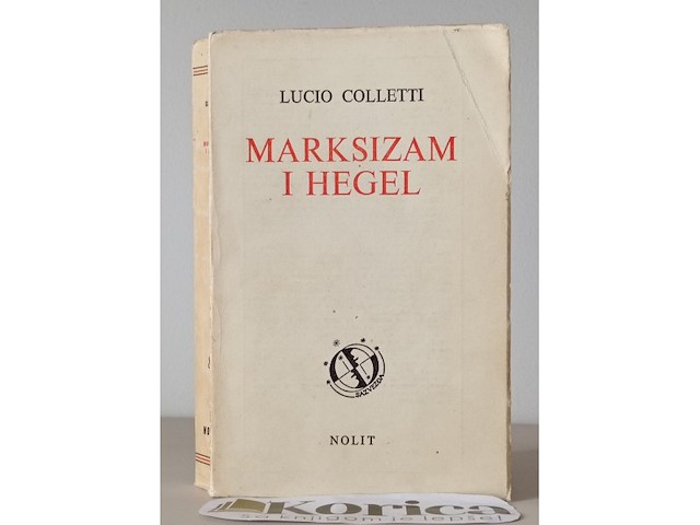 MARKSIZAM I HEGEL: Lucio Colletti