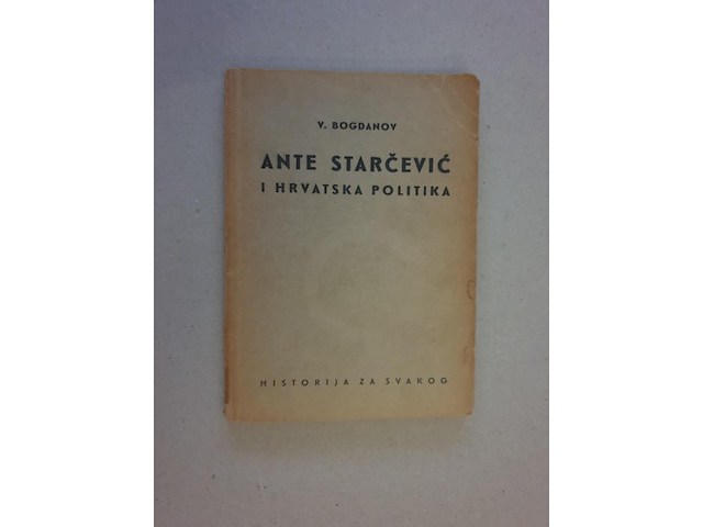 V. Bogdanov - Ante Starcevic i hrvatska politika, 1937.