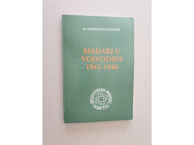 Aleksandar Kasas - Madjari u Vojvodini 1941 - 1946