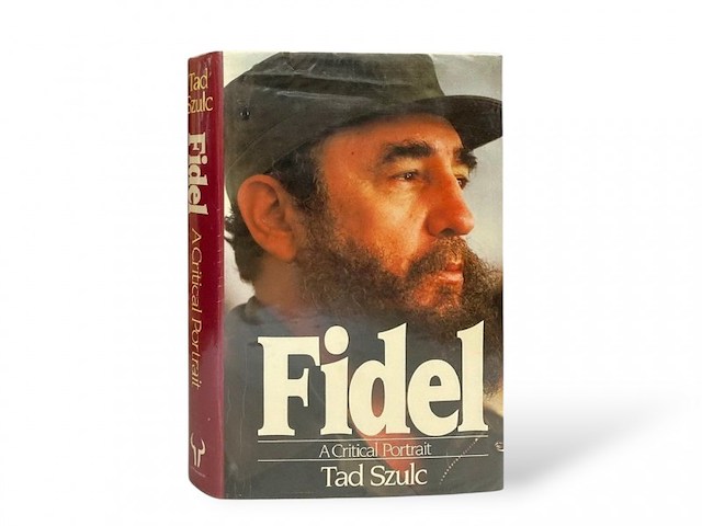 Fidel: A Critical Portrait - Tad Szulc