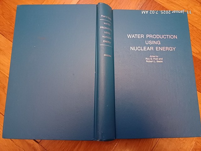 ROY G. POST, WATER PRODUCTION USING NUCLEAR ENERGY