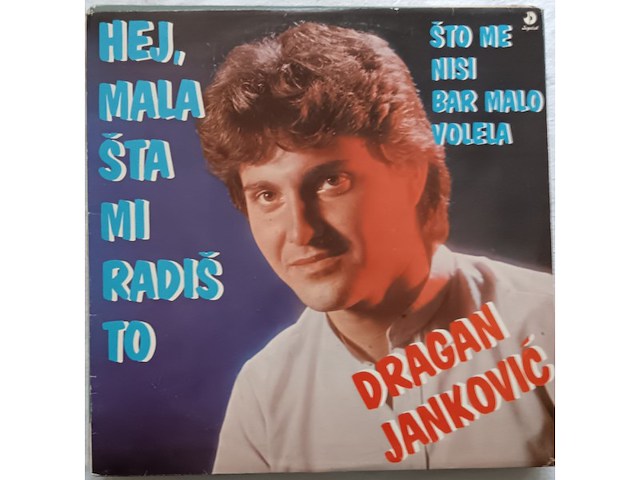 DRAGAN JANKOVIC - Hej, mala sta mi radis to