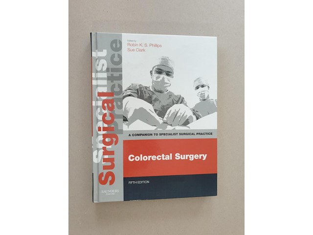 Colorectal Surgery - Robin K. S. Phillips