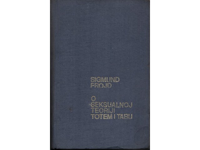 Sigmund Frojd - O SEKSUALNOJ TEORIJI, TOTEM I TABU