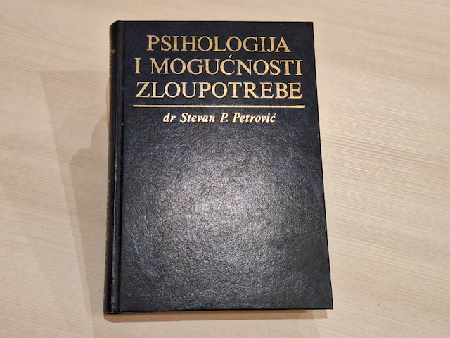 PSIHOLOGIJA I MOGUĆNOSTI  ZLOUPOTREBE  STEVAN PETROVIĆ