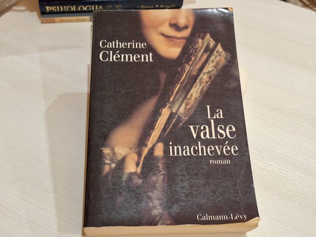 CATHERINE CLÉMENT  LA VALSE INACHEVEE