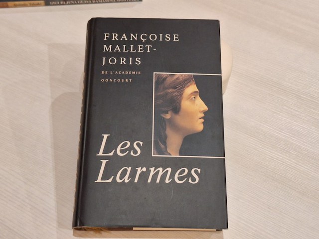 FRANÇOIDE MALLET JORIS  , LES LARMES