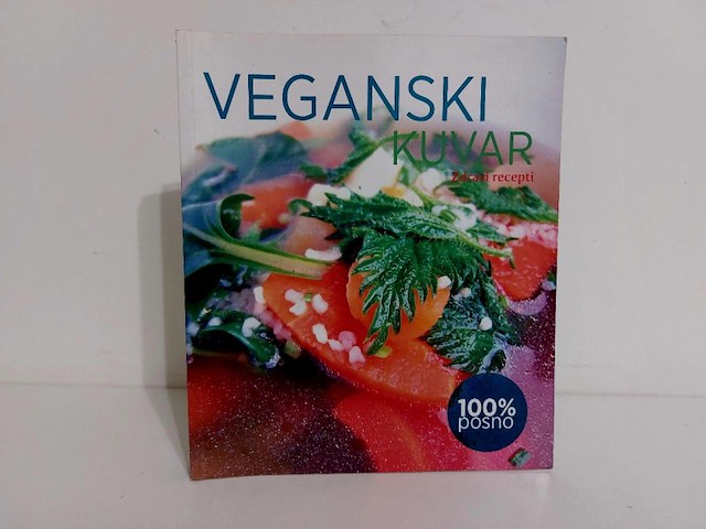 Veganski kuvar zdravi recepti 100% posno