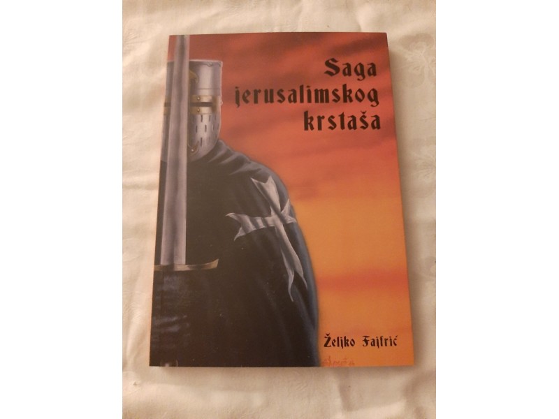 ZELJKO FAJFRIC - SAGA JERUSALIMSKOG KRSTASA