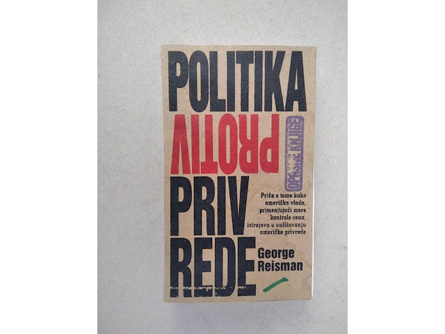 George Reisman - POLITIKA PROTIV PRIVREDE