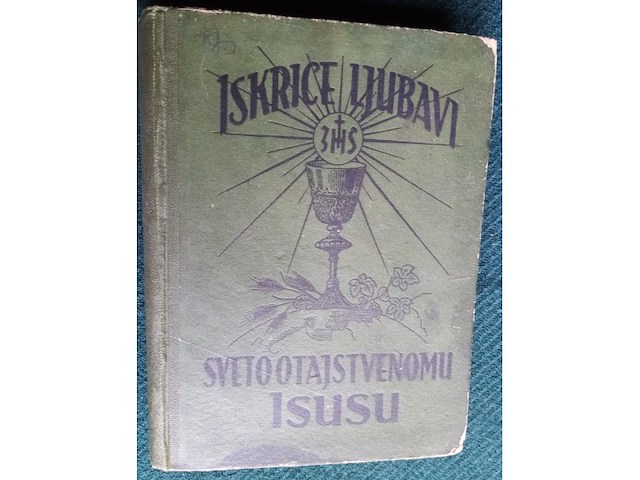 Iskrice ljubaviSvetootajstvenomu Isusu,Zagreb,1923