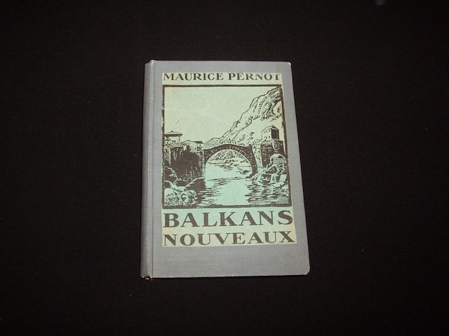 Balkans nouveaux,Maurice Pernot,1929