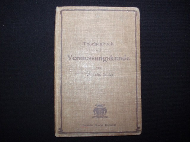 Tascenbuch der Vermessungskunde,Hanover 1901