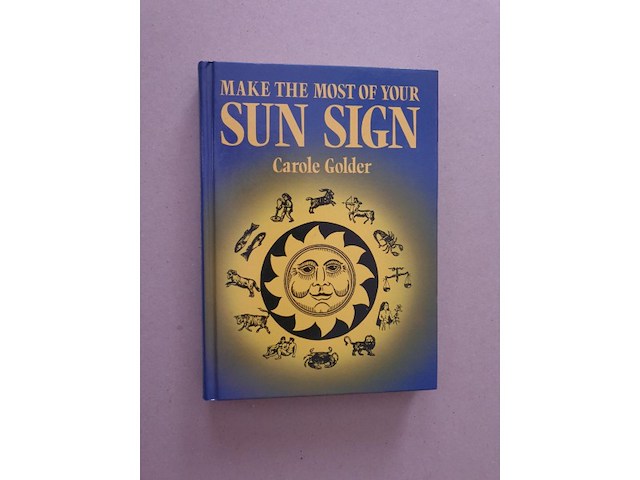 Make the Most of Your Sun Signs - Carole Golder