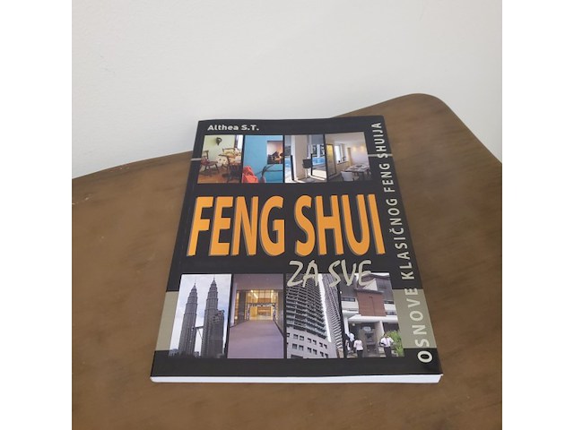 Althea S. T. Feng Shui za sve - Osnove klasicnog Feng S