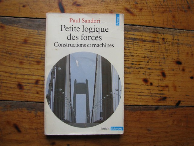 PAUL SANDORI-PETITE LOGIQUE DES FORCES CONTRUCTIONS ET