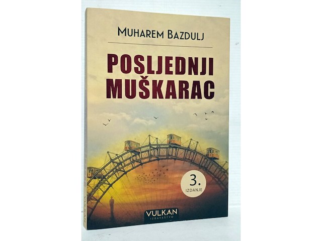 POSLJEDNJI MUŠKARAC - Muharem Bazdulj