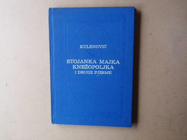 Skender Kulenović - STOJANKA MAJKA KNEŽOPOLJKA I DRUGE