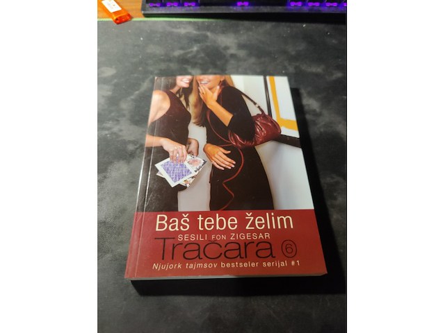 Baš tebe želim - Tračara 6 - Sesili Fon Zigesar