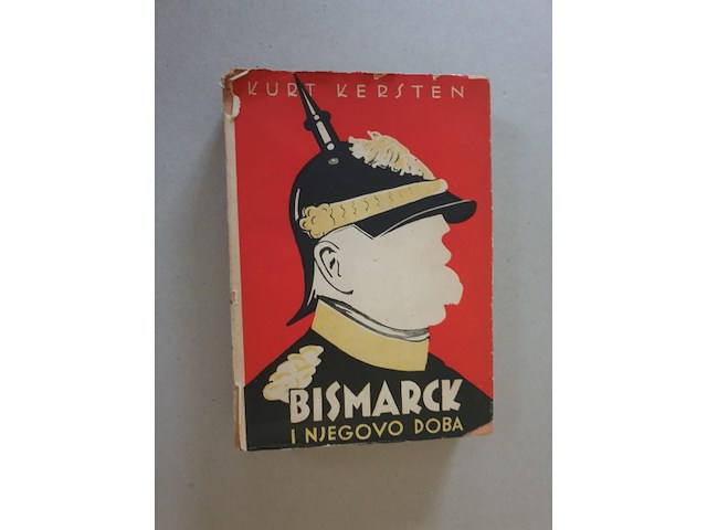 Bismarck i njegovo doba - Kurt Kersten