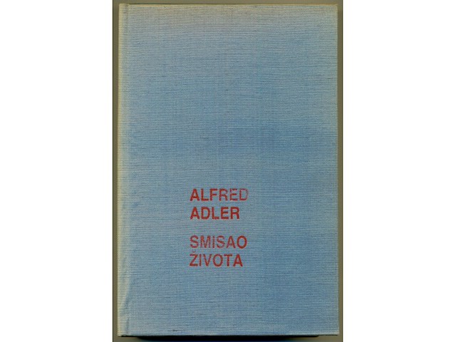 SMISAO ŽIVOTA Alfred Adler