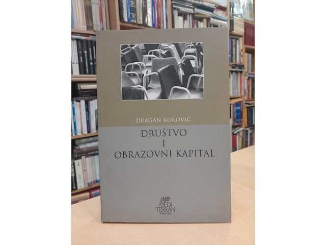 DRUŠTVO I OBRAZOVNI KAPITAL - Dragan Kokotović