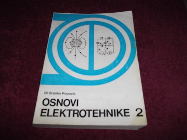 OSNOVI ELEKTROTEHNIKE 2 - Branko Popović