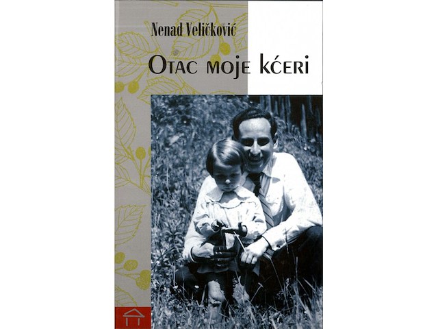 Nenad Veličković - OTAC MOJE KĆERI