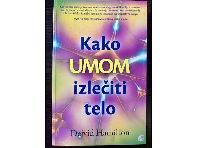 Kako umom izlečiti telo - Dejvid Hamilton NOVO