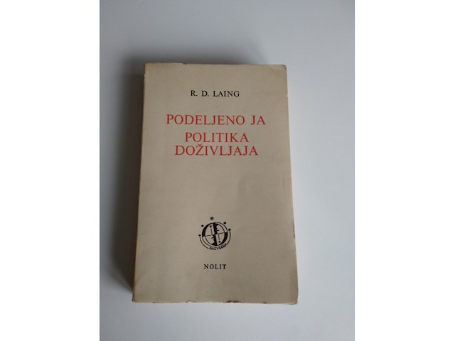 R. D. LAING - PODELJENO JA - POLITIKA DOZIVLJAJA