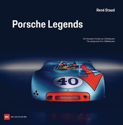 Porsche Legends : The Racing Icons from Zuffenhausen