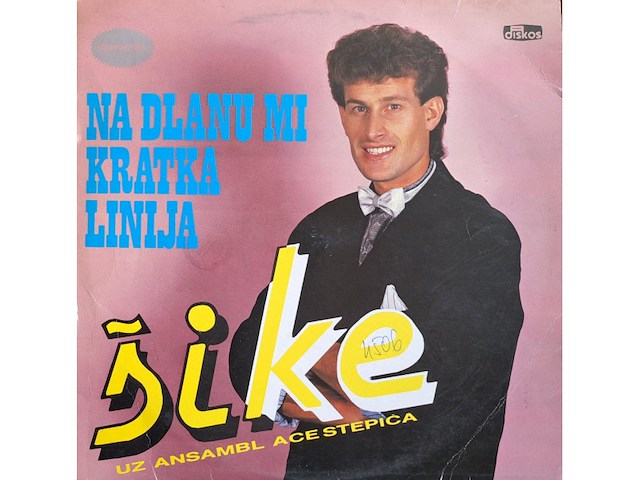 LP folk: ŠIKE - NA DLANU MI KRATKA LINIJA (1987)