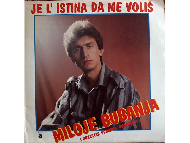 LP folk: MILOJE BUBANJA - JE L` ISTINA DA ME VOLIŠ MINT