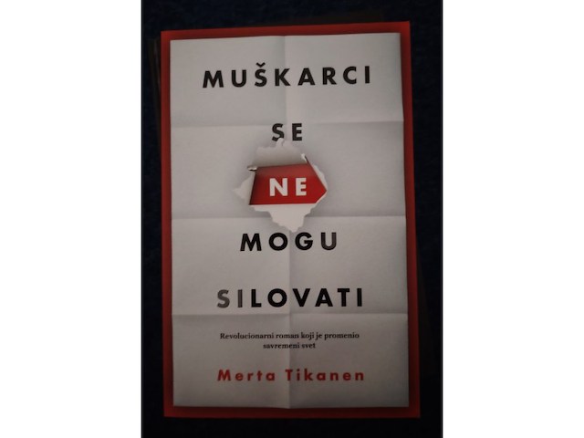 Knjiga MUŠKARCI SE NE MOGU SILOVATI Merta Tikanen