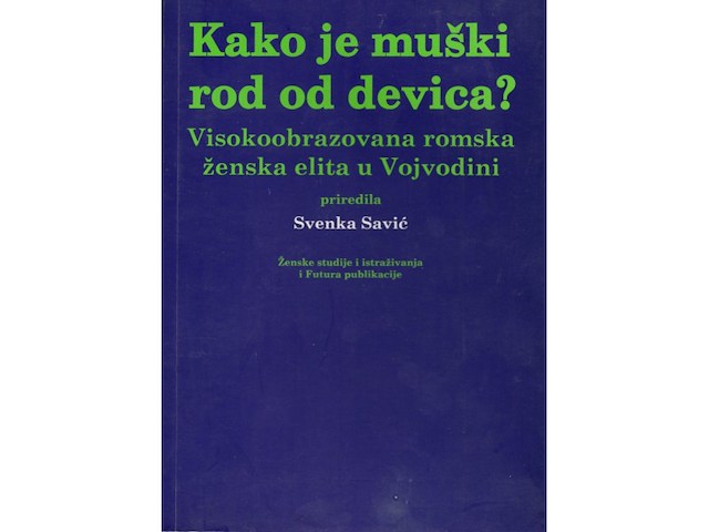 Svenka Savić - KAKO JE MUŠKI ROD OD DEVICA