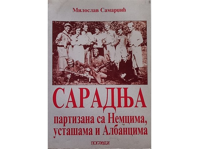 Miloslav Samardžić: SARADNJA PARTIZANA SA NEMCIMA, USTA