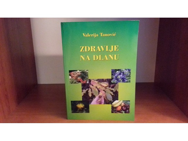 ZDRAVLJE NA DLANU,Valerija Tanović