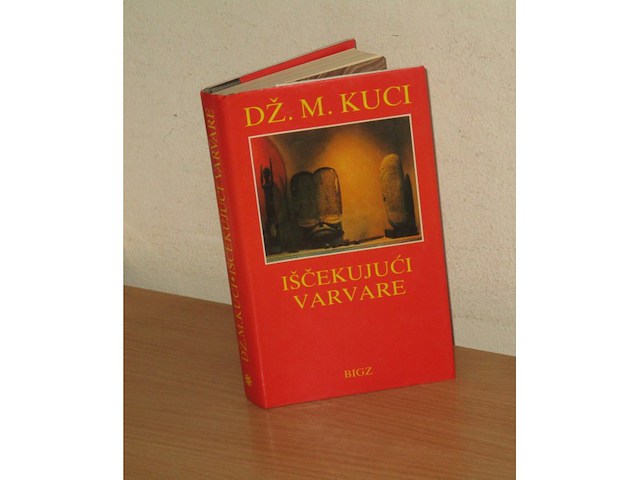 DŽON M. KUCI - IŠČEKUJUĆI VARVARE