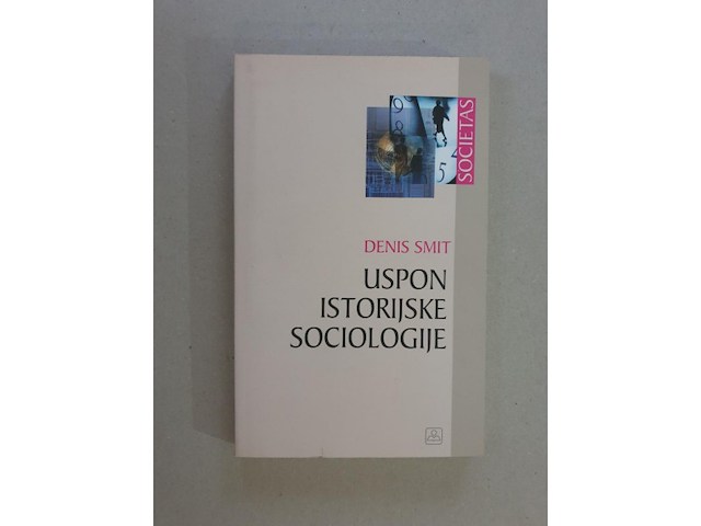 Uspon istorijske sociologije - Denis Smit