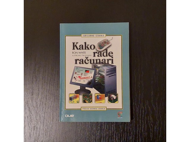 Kako rade računari - Ron White (RETKO)