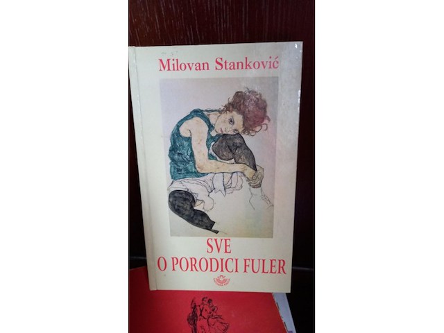 SVE O PORODICI FULER, Milovan Stanković