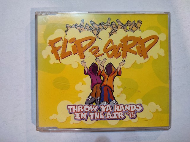 Flip Da Scrip – Throw Ya Hands In The Air `95 - maxi